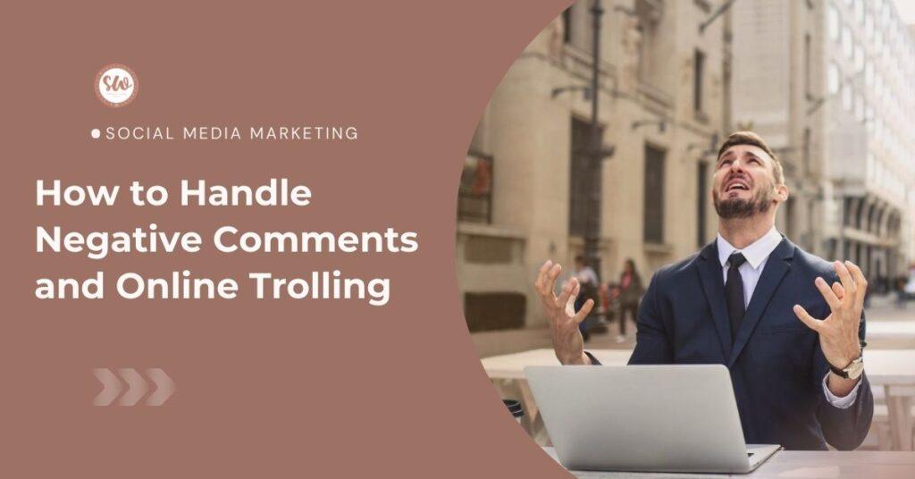How to Handle Negative Comments and Online Trolling